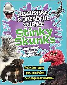 Stinky Skunks and Other Animal Adaptations (Disgusting and Dreadful ...