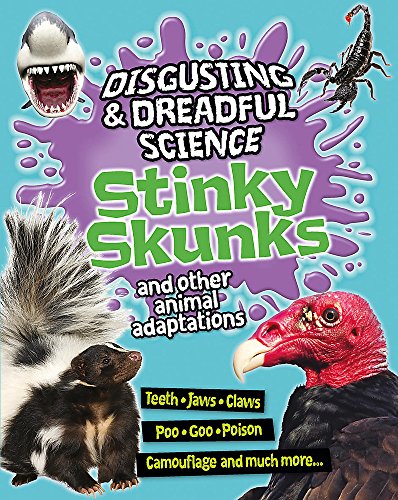 Stinky Skunks and Other Animal Adaptations (Disgusting and Dreadful ...