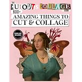The Cut Out And Collage Book 500+ Amazing Things To Cut & Collage ...