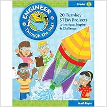 Engineer Through the Year, Grades 3-5: 20 Turnkey STEM Projects to ...