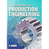 A Textbook of Production Technology (Manufacturing Processes) : P C ...