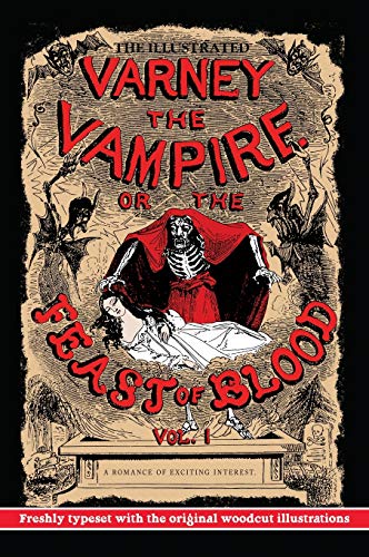 The Illustrated Varney, the Vampire; or, The Feast of Blood: Volume One ...