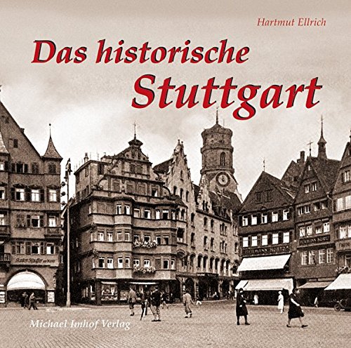 Das historische Stuttgart: Text-Bildband mit zahlreichen historischen ...