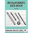 Metalworker's Data Book: No. 42 (Workshop Practice): Amazon.co.uk: Hall ...