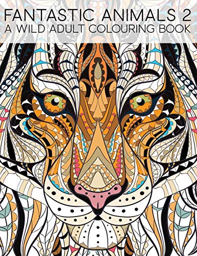 Fantastic Animals 2: A Wild Adult Colouring Book : Papeterie Bleu ...