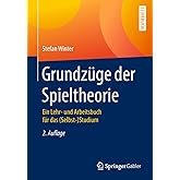 Grundzüge der Spieltheorie: Ein Lehr- und Arbeitsbuch für das (Selbst ...