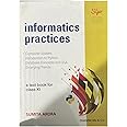 INFORMATICS PRACTICES A TEXTBOOK FOR CLASS 11 BY SUMITA ARORA REVISED ...