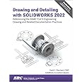 Drawing and Detailing with SOLIDWORKS 2022: A Step-by-step Project Based Approach Utilizing 3d ...