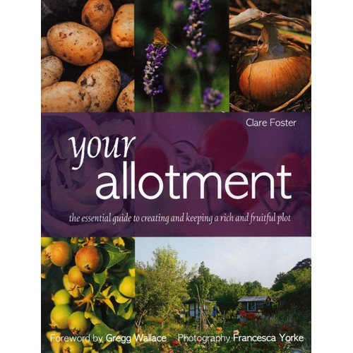 Your Allotment: the essential guide to creating and keeping a rich and ...