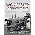 Worcester Locomotive Shed: Engines and Train Workings (Motive Power ...