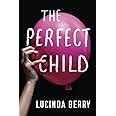 The Perfect Child: Amazon.co.uk: Berry, Lucinda: 9781503905122: Books