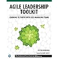 Agile Leadership Toolkit: Learning to Thrive With Self-Managing Teams ...