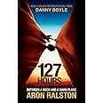 127 Hours: Between a Rock and a Hard Place by Ralston, Aron