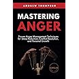 Mastering Anger: Proven Anger Management Techniques for Stress ...
