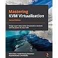 Buy Mastering KVM Virtualization: Design expert data center virtualization solutions with the ...