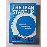 The Lean Startup: How Constant Innovation Creates Radically Successful ...