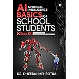 Artificial Intelligence Textbook For Class IX (As per CBSE syllabus Code 417): Learn, Create and ...