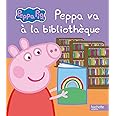 Peppa Pig - Peppa va à la bibliothèque : Astley, Neville, Baker, Mark ...