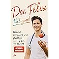 Doc Felix – Feel good: Gesund, entspannt und glücklich – ich zeig dir ...