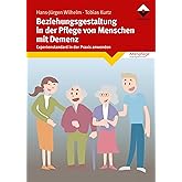 Beziehungsgestaltung in der Pflege von Menschen mit Demenz: Praxisleitfaden zum Expertenstandard ...