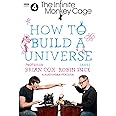 The Infinite Monkey Cage – How to Build a Universe: Amazon.co.uk: Cox ...