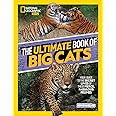The Ultimate Book of Big Cats: Your Guide to the Secret Lives of These ...