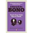 Teach Your Child How To Think: Amazon.co.uk: de Bono, Edward ...