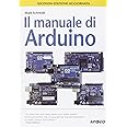 Amazon.it: Il manuale di Arduino - Schmidt, Maik, Persuati, C., Rizzon ...