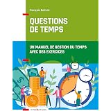Questions de temps - 2e éd. - Un manuel de gestion du temps avec des ...