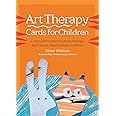 Art Therapy Cards for Children: Creative Prompts to Explore Feelings ...