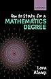 How to Study for a Mathematics Degree: Amazon.co.uk: Alcock, Lara ...