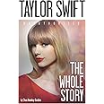 Taylor Swift: The Whole Story: The 2014 biography of pop superstar ...
