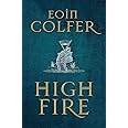Highfire: Amazon.co.uk: Colfer, Eoin: 9781529402049: Books
