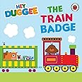 Hey Duggee: The Train Badge : Hey Duggee: Amazon.co.uk: Books
