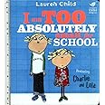 Charlie and Lola: I Am Too Absolutely Small For School : Child, Lauren ...