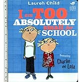 I Am Too Absolutely Small For School (Charlie and Lola) : Child, Lauren ...