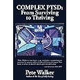 Complex PTSD: From Surviving to Thriving: A GUIDE AND MAP FOR RECOVERING FROM CHILDHOOD TRAUMA ...