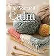 Knit Yourself Calm: A creative path to managing stress: Amazon.co.uk ...