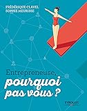 Amazon.fr - Entrepreneuriat féminin: Mode d'emploi. Création et croissances. Les réseaux à ...