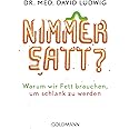 Nimmersatt?: Warum wir Fett brauchen, um schlank zu werden : Ludwig, Dr ...