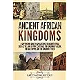 Ancient African Kingdoms: A Captivating Guide to Civilizations of ...