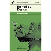 Ruined by Design: How Designers Destroyed the World, and What We Can Do ...
