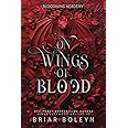On Wings of Blood (Bloodwing Academy): Amazon.co.uk: Boleyn, Briar: 9798344784649: Books
