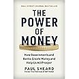 The Power of Money: How Governments and Banks Create Money and Help Us ...