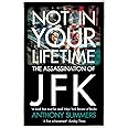 Not In Your Lifetime: The Assassination of JFK : Summers, Anthony ...