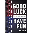 Good Luck Have Fun: The Rise of eSports : Li, Roland: Amazon.fr: Livres