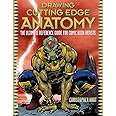 Drawing Cutting Edge Anatomy: The Ultimate Reference Guide for Comic ...