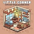 Little Corners & Cozy Spaces: Coloring Book for Adults & Teens with ...
