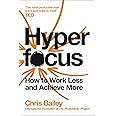 Hyperfocus: How to Work Less to Achieve More: Amazon.co.uk: Bailey ...