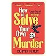 How To Solve Your Own Murder: Kristen Perrin (The Castle Knoll Files ...